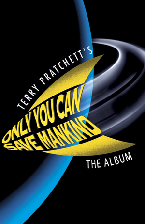 Only You Can Save Mankind – The Album | Terry Pratchett
